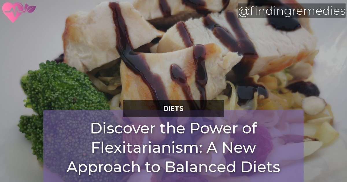 Flexitarian Diet: A Semi-Vegetarian Approach to Healthy Eating