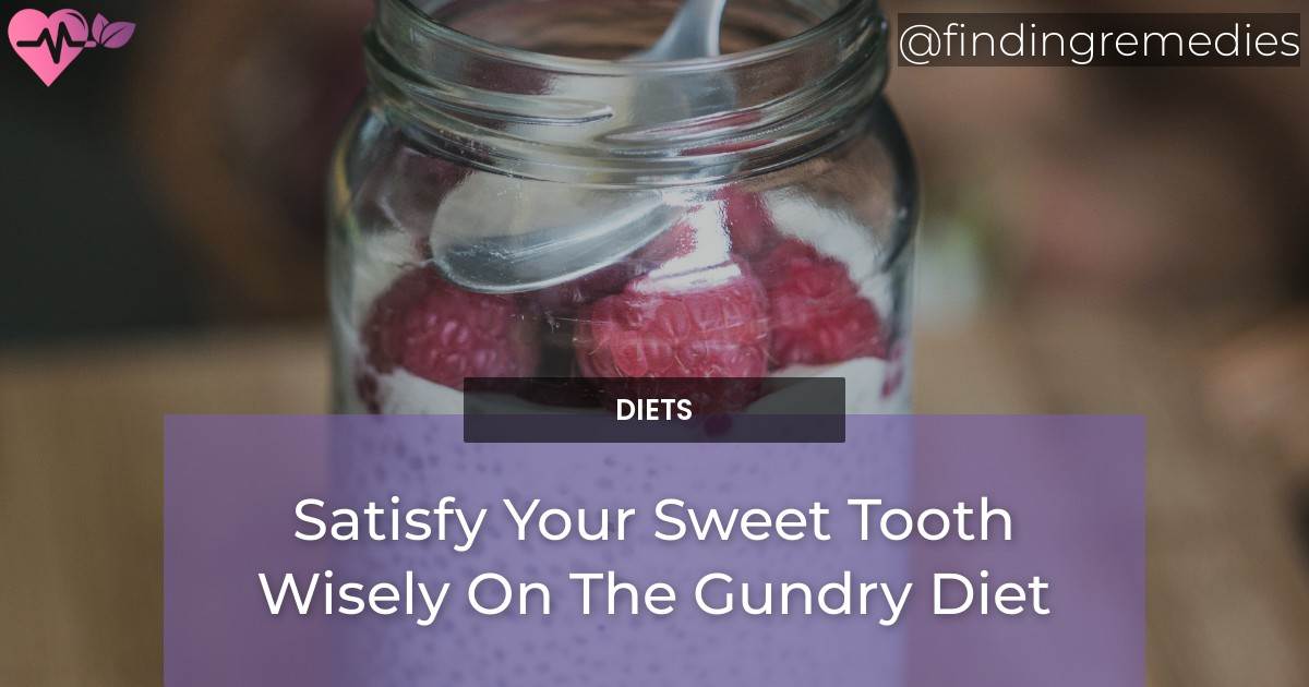 Satisfy Your Sweet Tooth Wisely: Sweet Treats On Gundry Diet