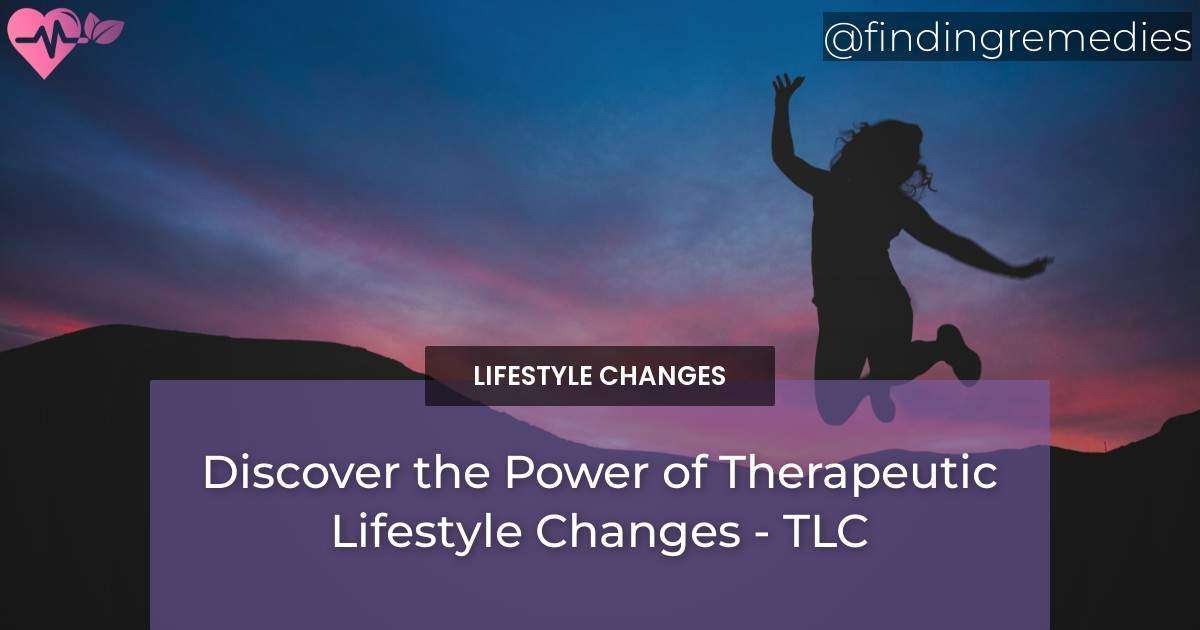 Unlocking Vitality: Discover the Power of Therapeutic Lifestyle Changes ...