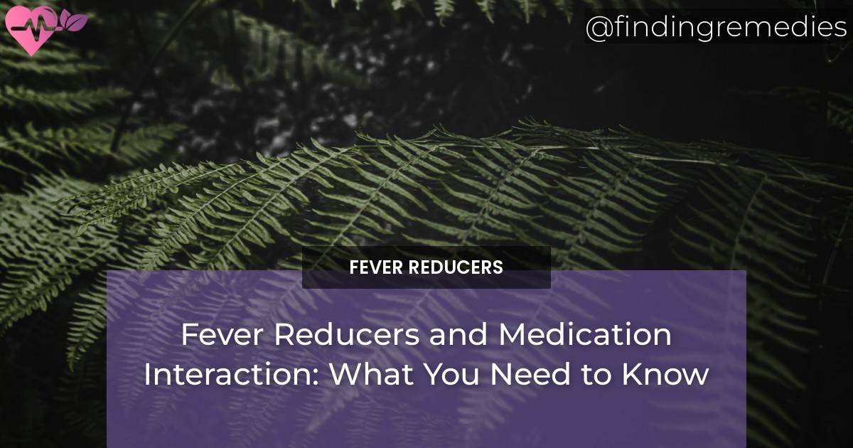 Fever Reducers and Medication Interaction: What You Need to Know