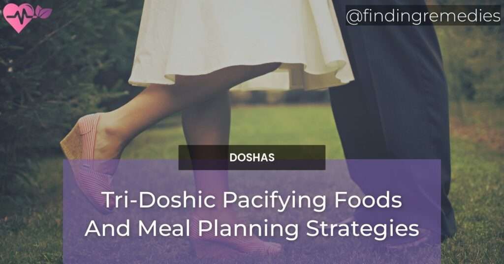 Tri-Doshic Foods And Meal Planning Strategies