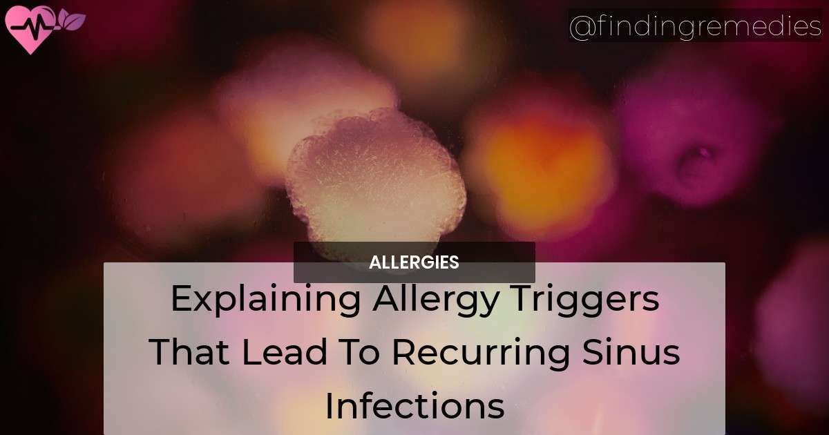 Explaining Allergy Triggers Causing Sinus Infections
