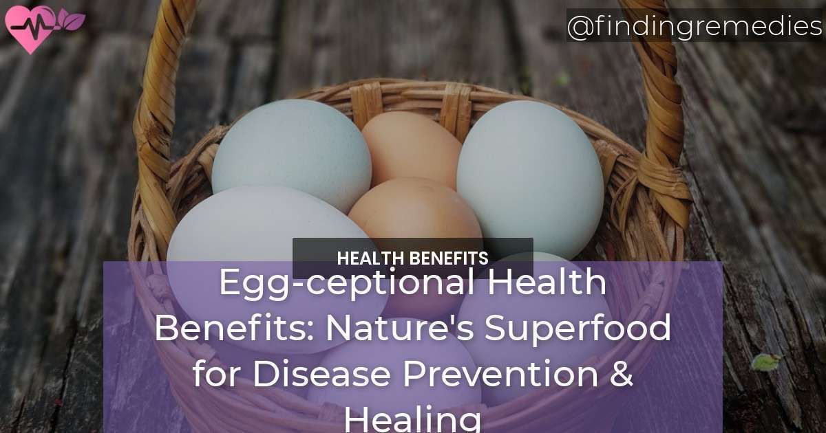 Egg-ceptional - Health Benefits of Eggs: Nature's Superfood for Disease ...