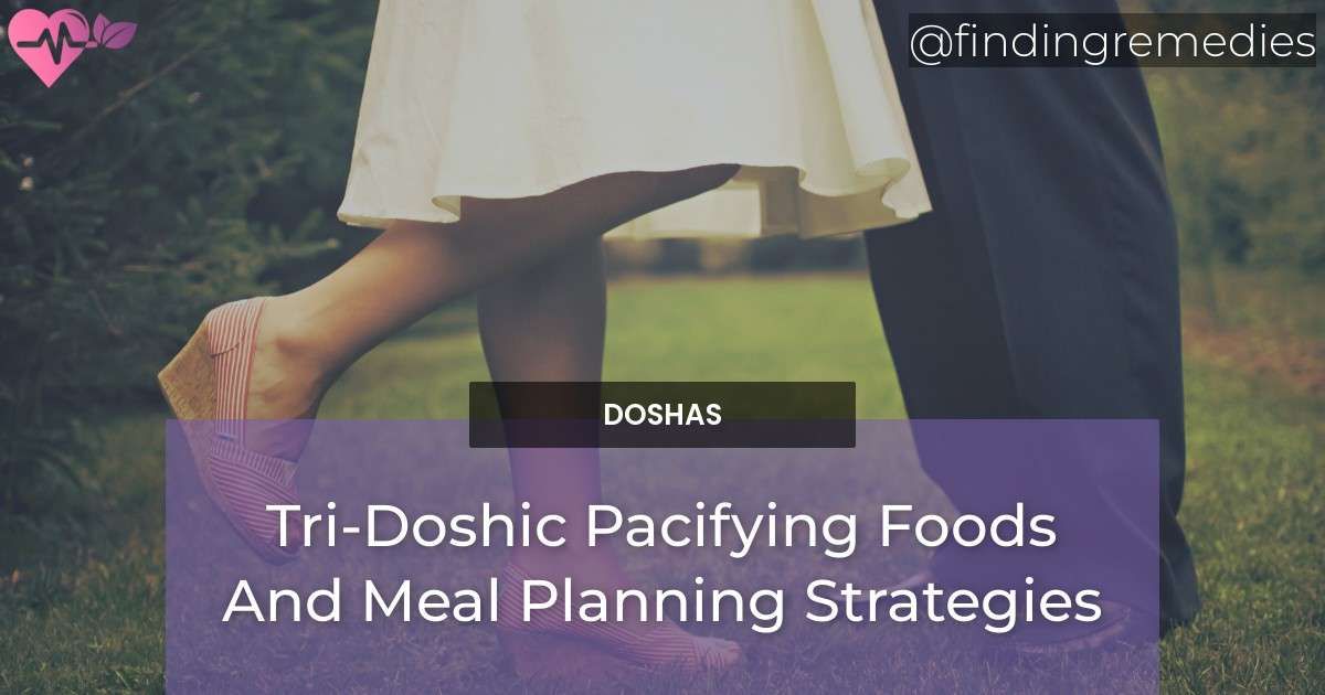 Tri-Doshic Foods And Meal Planning Strategies