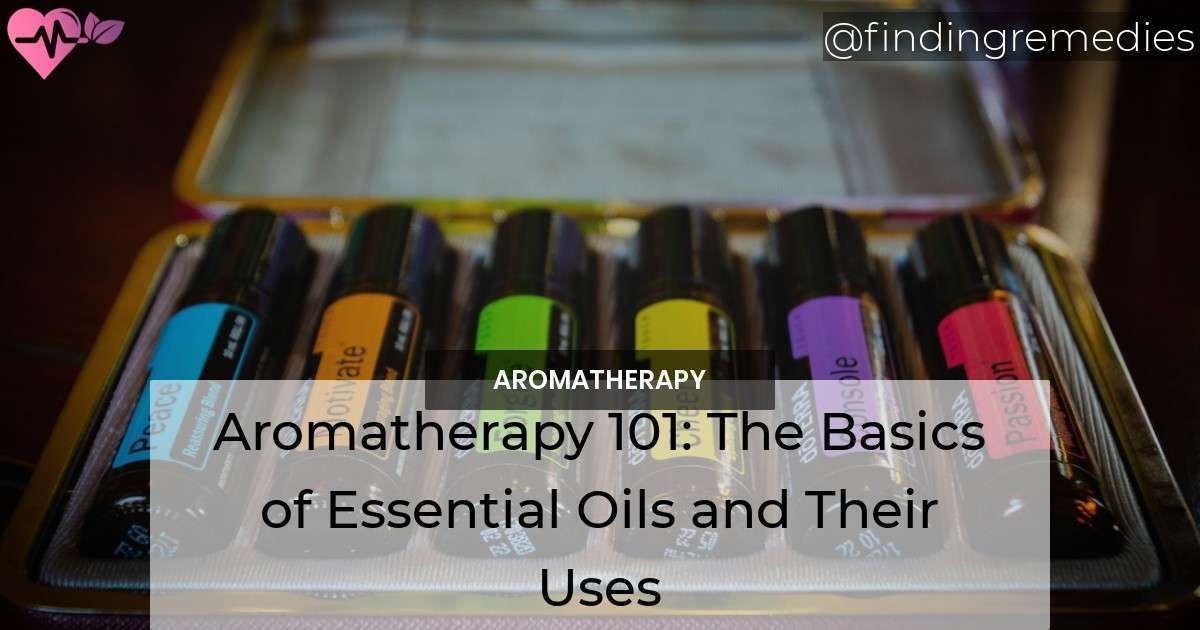 Aromatherapy 101: The Basics of Essential Oils and Their Uses