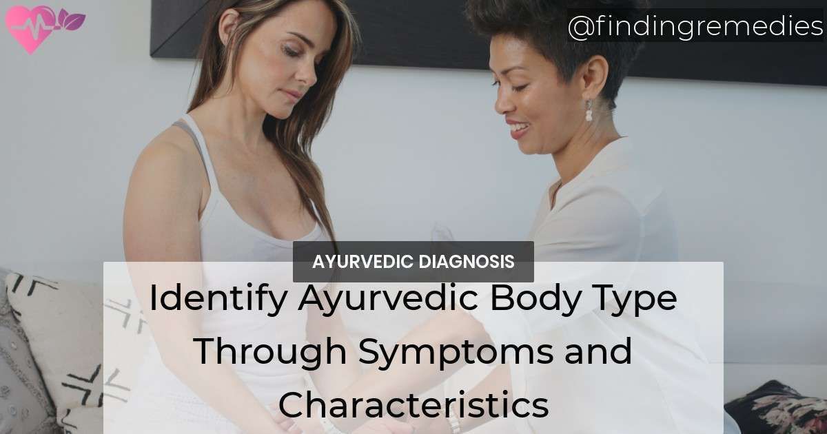 How to Identify Your Ayurvedic Body Type Through Symptoms and ...