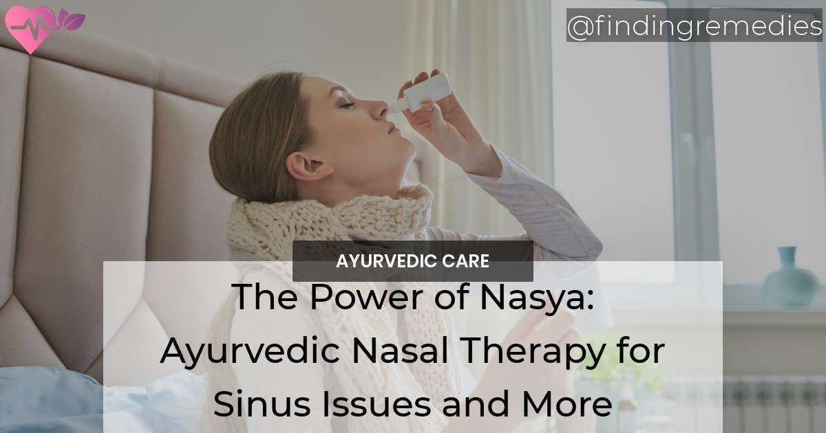 The Power of Nasya Therapy: An Ayurvedic Nasal Therapy for Sinus Issues ...