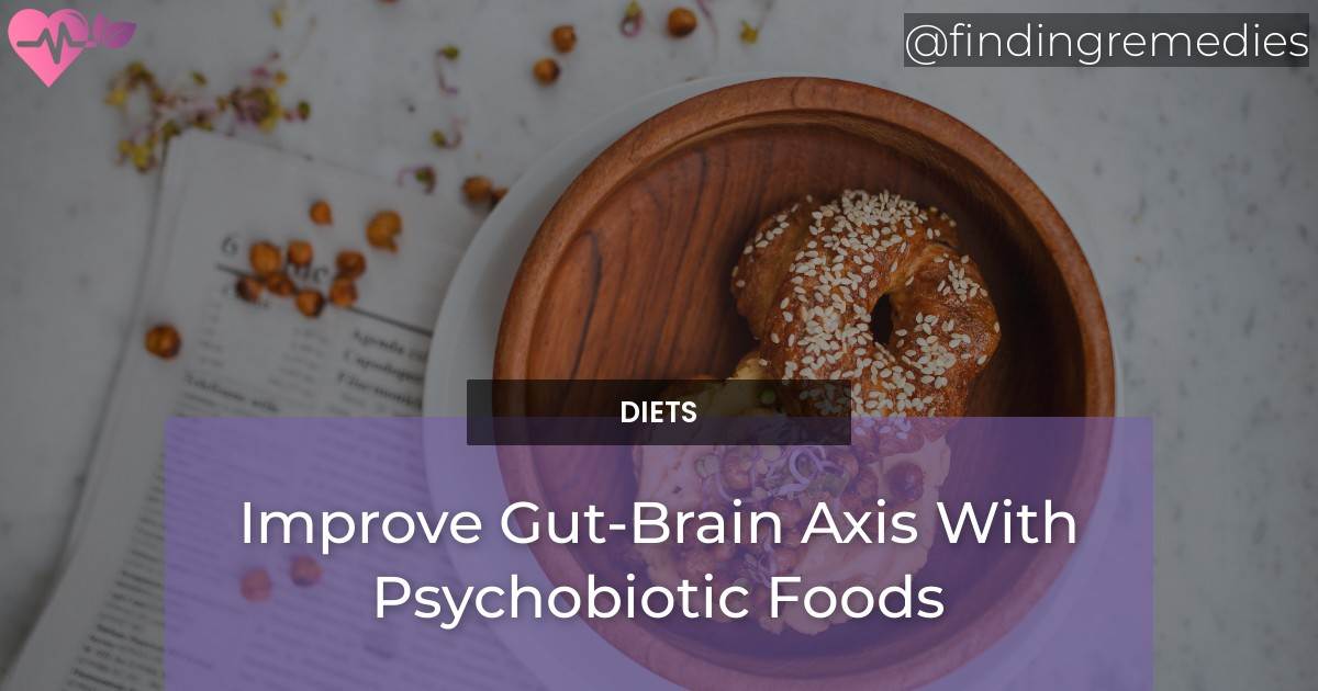 Improve Gut-Brain Axis With Psychobiotic Foods